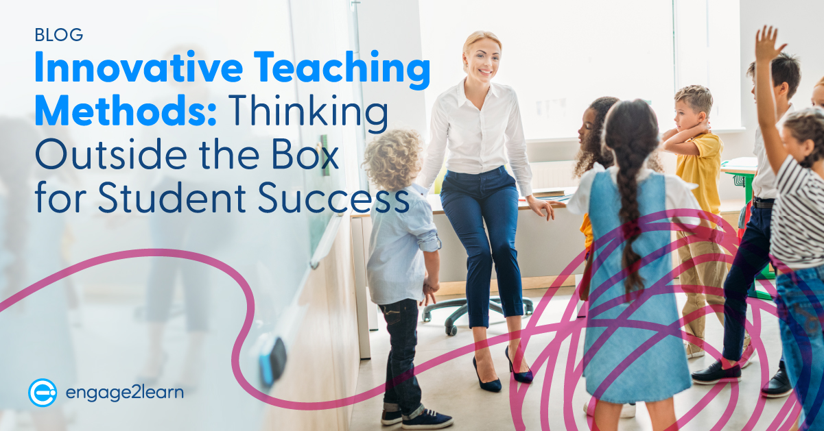 Innovative Teaching Methods Thinking Outside The Box For Student Success Innovative Teaching Methods Thinking Outside The Box For Student Success